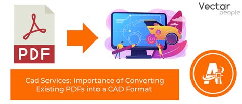 cad services importance of converting existing pdfs into a cad format