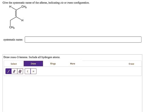 Solved Give The Systematic Name Of The Alkene Indicating Cis Or Trans Configuration Ch3 Cha
