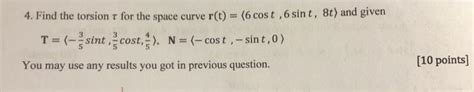 Solved 4 Find The Torsion τ For The Space Curve