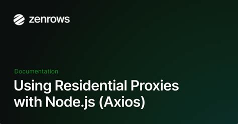 Using Residential Proxies With Nodejs Axios Zenrows Docs