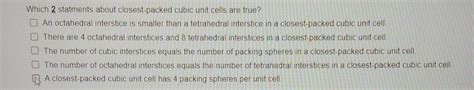 Solved Which 2 Statments About Closest Packed Cubic Unit