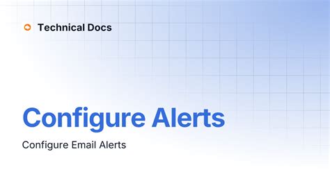 Configure Alerts Technical Docs