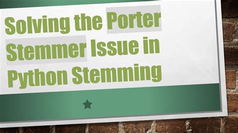 Solving The Porter Stemmer Issue In Python Stemming Youtube