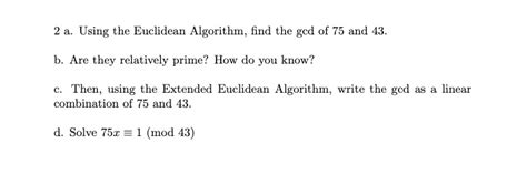 Solved Using The Euclidean Algorithm Find The Gcd Of 75 And 43 Are They Relatively Prime How