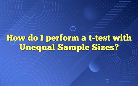How Do I Perform A T Test With Unequal Sample Sizes