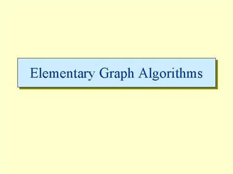 Elementary Graph Algorithms Graphs W Graph G V