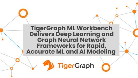 tigergraph ml workbench delivers deep learning and graph neural network