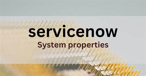 Servicenow System Properties ~ Informative Technical Content