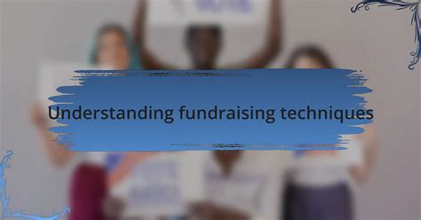 My Thoughts On Evolving Fundraising Techniques •