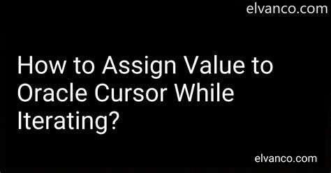 How To Assign Value To Oracle Cursor While Iterating In 2024
