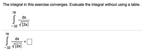 Solved The Integral In This Exercise Converges Evaluate The