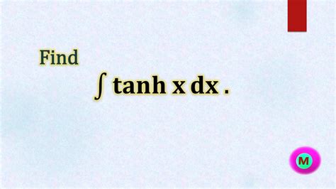 find integral ∫ tanh x dx 📚📖🖋 youtube