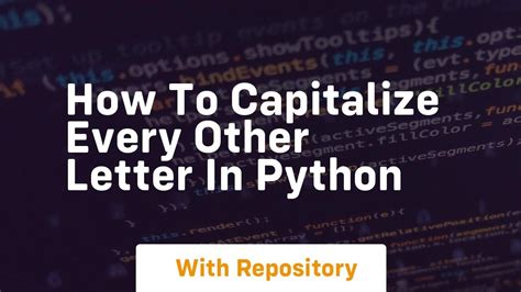 How To Capitalize Every Other Letter In Python YouTube