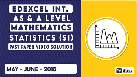 Edexcel Statistics S1 Exam Solutions May June 2018 Bizuz Youtube