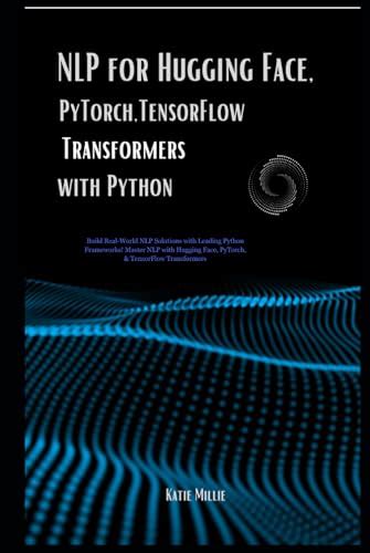 Nlp For Hugging Face Pytorchtensorflow Transformers With Python