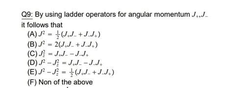 Solved Q9 By Using Ladder Operators For Angular Momentum