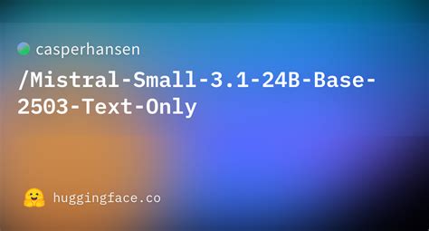 dex json · casperhansen mistral small 3 1 24b base
