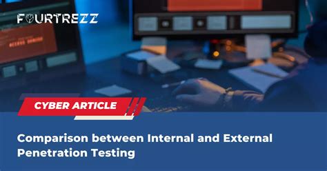 Comparison Between Internal And External Penetration Testing Fourtrezz