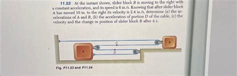 Solved At The Instant Shown Slider Block B Is Moving Chegg Com