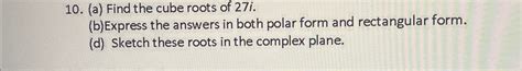 Solved A Find The Cube Roots Of I B Express The Chegg