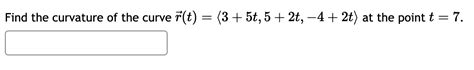 Solved Find The Curvature Of The Curve Chegg