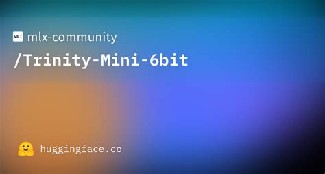 Mlx Community Trinity Mini 6bit · Hugging Face