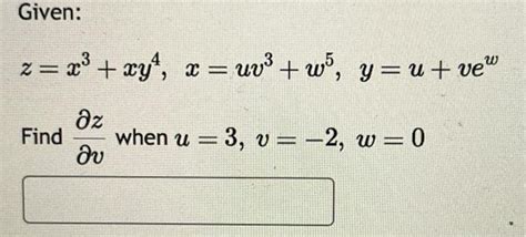 Solved Given Zx3xy4xuv3w5yuvew Find ∂v∂z When