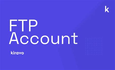 How To Create An Ftp Account For Your Website Kiravo