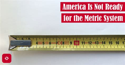 America Is Not Ready For The Metric System The Renegade Coder