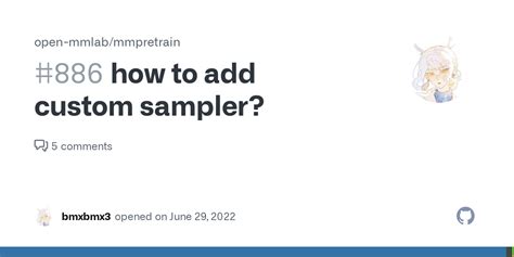 how to add custom sampler · issue 886 · open mmlab mmpretrain · github
