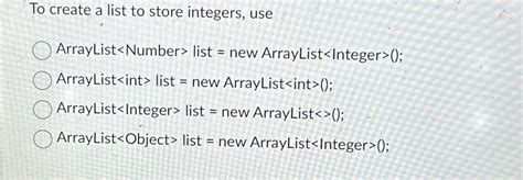 Solved To Create A List To Store Integers Usearraylist