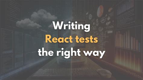Writing React Tests The Right Way