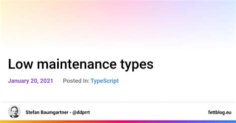 typescript low maintenance types