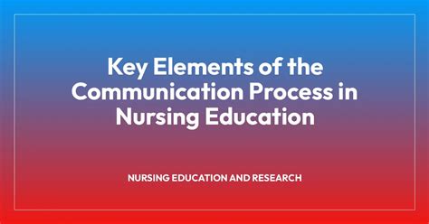 Key Elements Of The Communication Process In Nursing Education • Bns Institute
