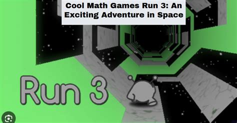 Cool Math Games Run 3 An Exciting Adventure In Space