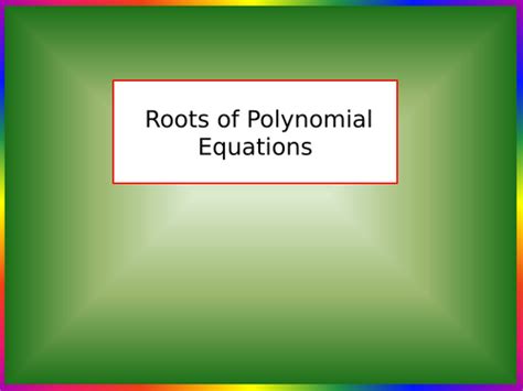 Core Pure Roots Of Polynomials Cubic Quartic Other Powerspptx