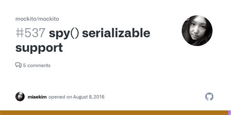 Spy Serializable Support · Issue 537 · Mockitomockito · Github