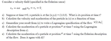 Solved Consider A Velocity Field Specified In The Eulerian Chegg Com