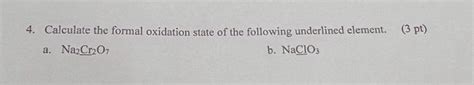 Solved 4. Calculate the formal oxidation state of the | Chegg.com