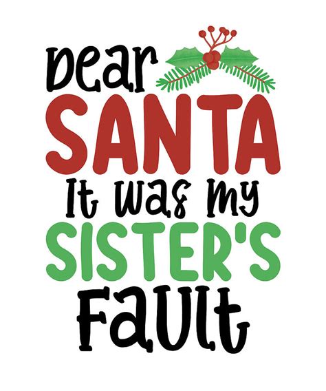 Dear Santa It Was My Sisters Fault Digital Art By Nassy Pixels