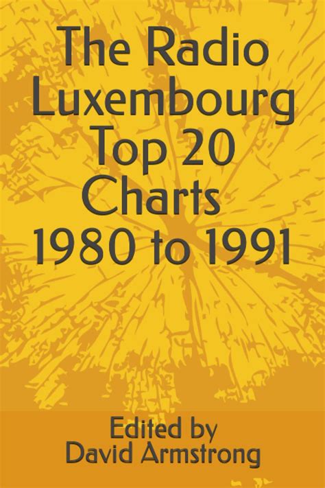 The Radio Luxembourg Top 20 Charts 1980 To 1991 Uk