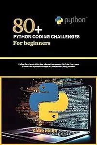 Python Coding Challenges For Beginners Python Exercises To Make You A Better Programmer