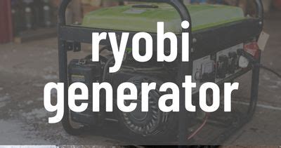 15 Reasons a RYOBI Generator Won't Start: SOLVED! - Powered Outdoors