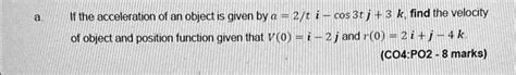 Solved If The Acceleration Of An Object Is Given By A 12 T Cos 3t J
