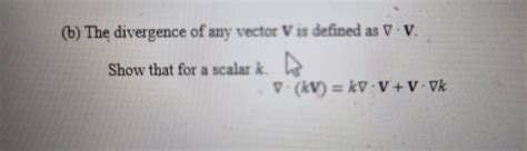 Solved B The Divergence Of Any Vector V Is Defined As ∇⋅v