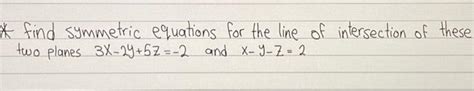 Solved Find Symmetric Equations For The Line Of