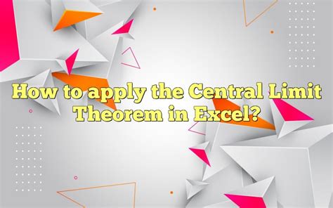 How To Apply The Central Limit Theorem In Excel