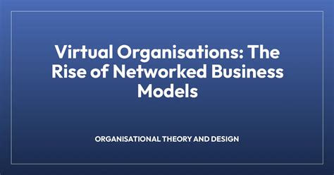 Virtual Organisations The Rise Of Networked Business Models • Slm