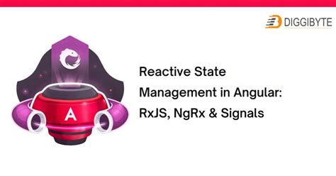 Reactive State Management In Angular Rxjs Ngrx And Signals Diggibyte
