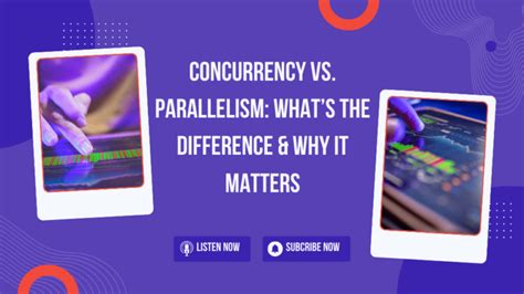 Concurrency Vs Parallelism Whats The Difference And Why It Matters Tech Daily